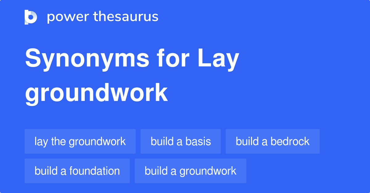 Lay Groundwork synonyms - 77 Words and Phrases for Lay Groundwork