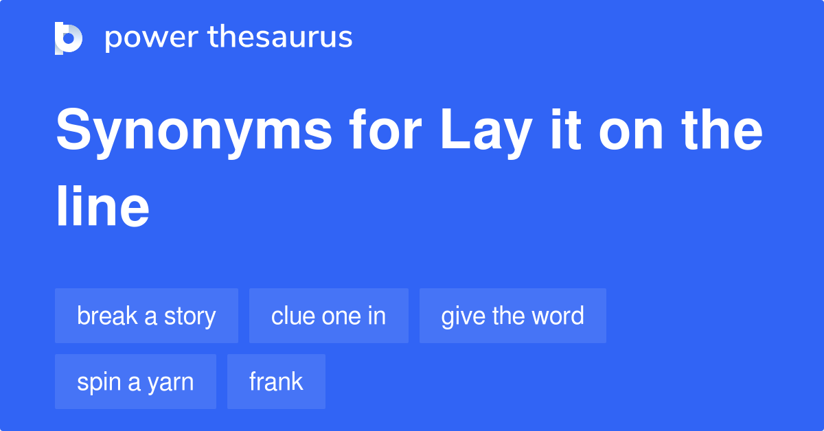 Lay It On The Line synonyms - 125 Words and Phrases for Lay It On The Line