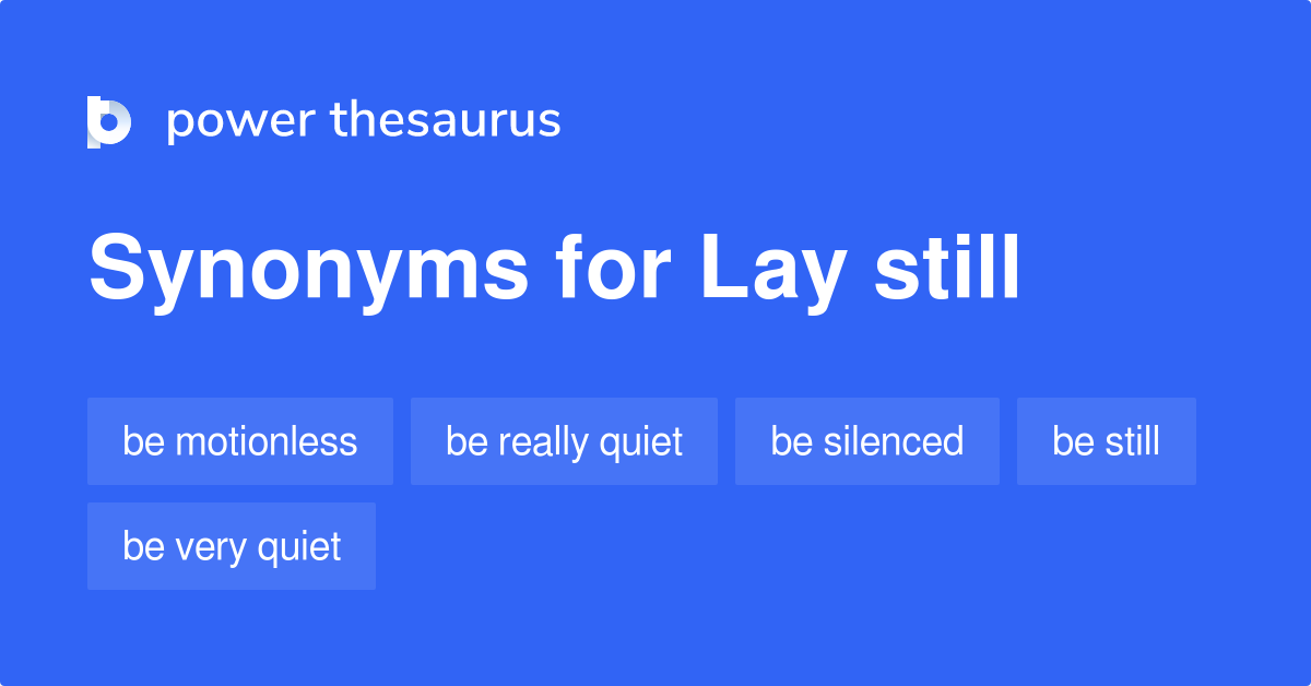 Lay Still synonyms - 65 Words and Phrases for Lay Still