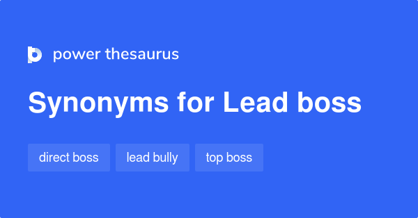 Lead Boss synonyms - 9 Words and Phrases for Lead Boss