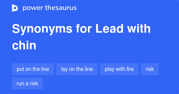 Lead With Chin synonyms - 79 Words and Phrases for Lead With Chin