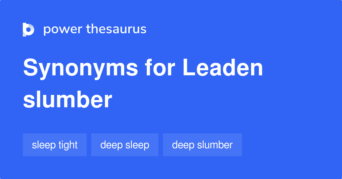 Leaden Slumber synonyms - 18 Words and Phrases for Leaden Slumber