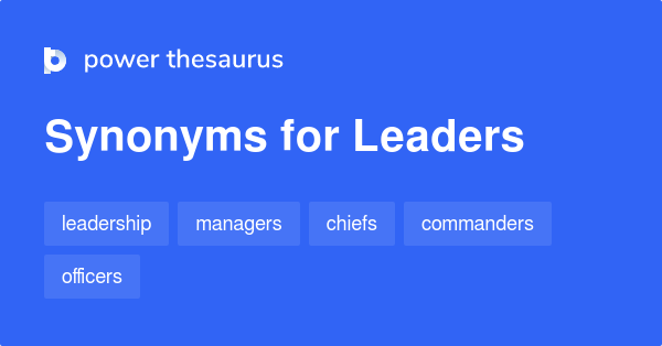 LEADERS Synonyms: 1 110 Similar Words & Phrases