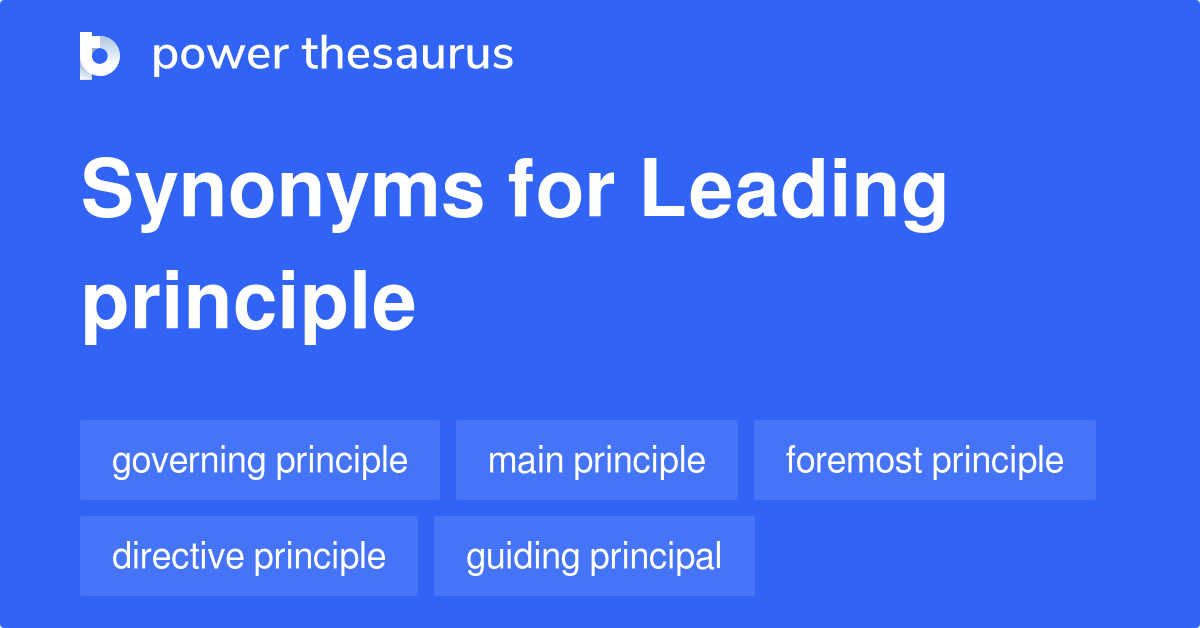 LEADING PRINCIPLE Synonyms: 84 Similar Phrases
