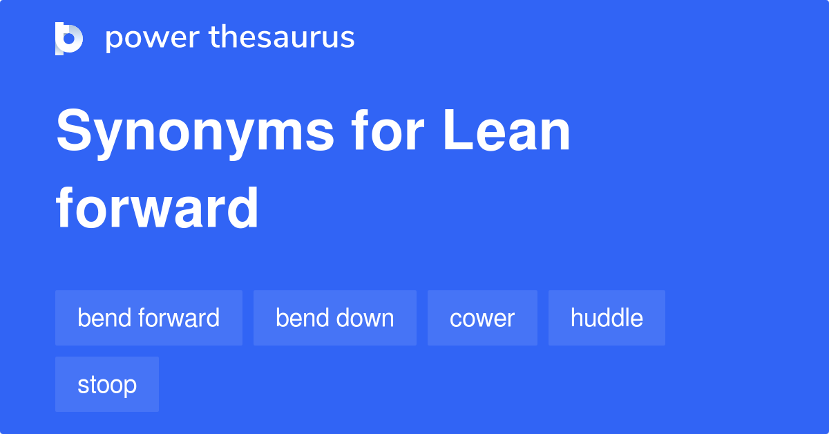 18 Verb Synonyms for Lean Forward