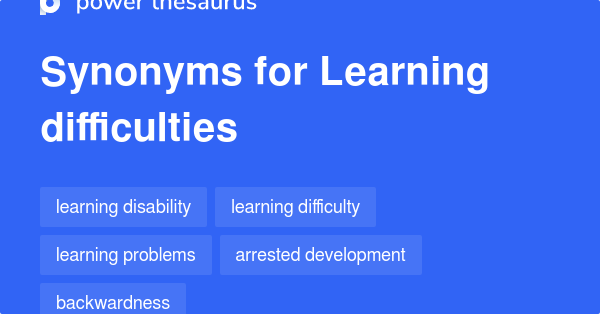 LEARNING DIFFICULTIES Synonyms: 139 Similar Words & Phrases