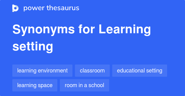 Learning Setting synonyms - 29 Words and Phrases for Learning Setting
