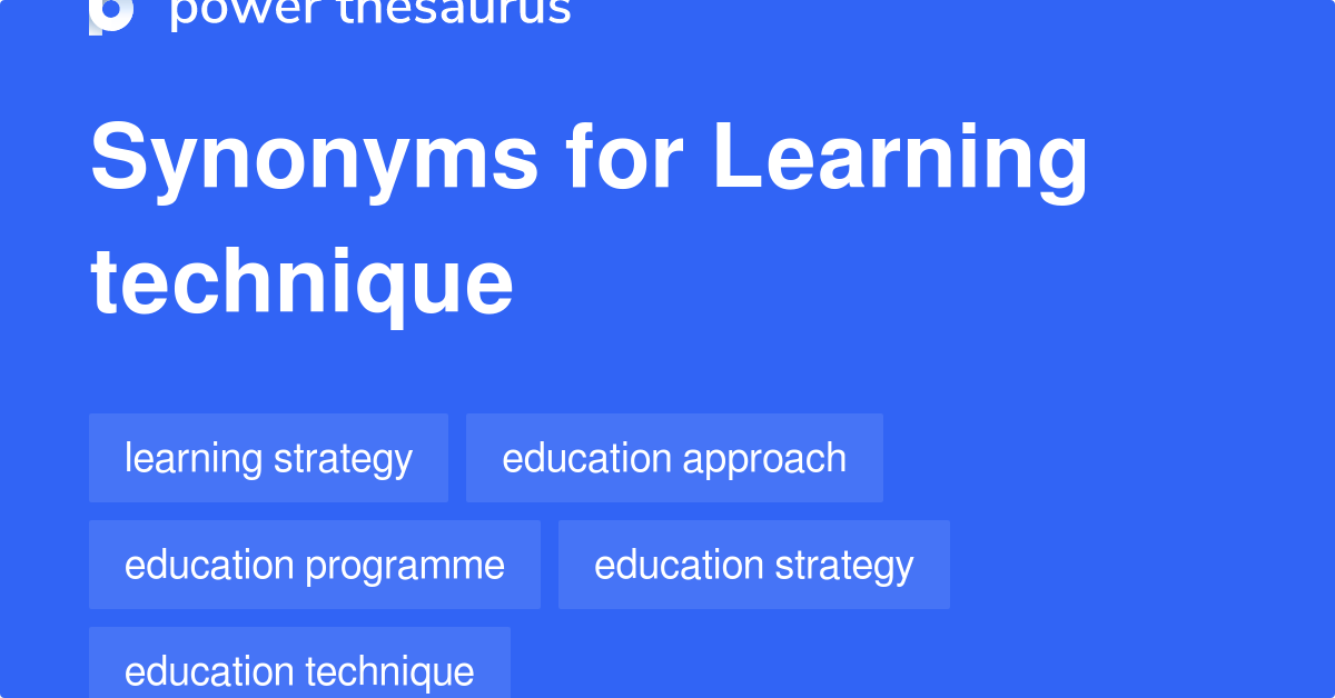 LEARNING TECHNIQUE Synonyms: 113 Similar Words & Phrases