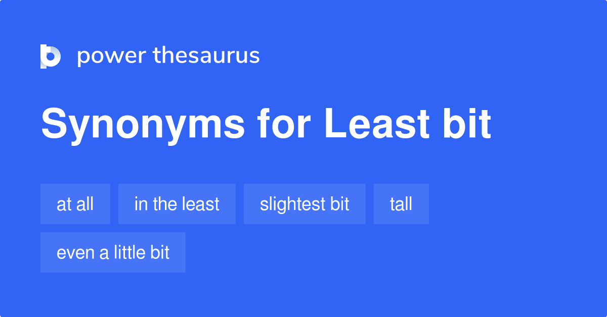 Least Bit synonyms - 128 Words and Phrases for Least Bit