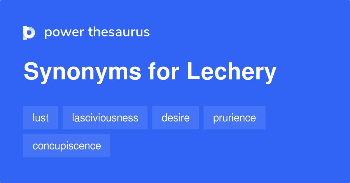 LECHERY Synonyms: 366 Similar Words & Phrases