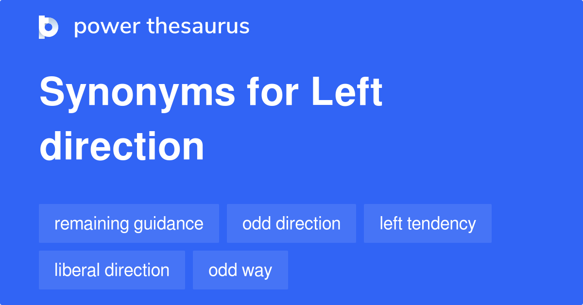 LEFT DIRECTION Synonyms: 37 Similar Words & Phrases