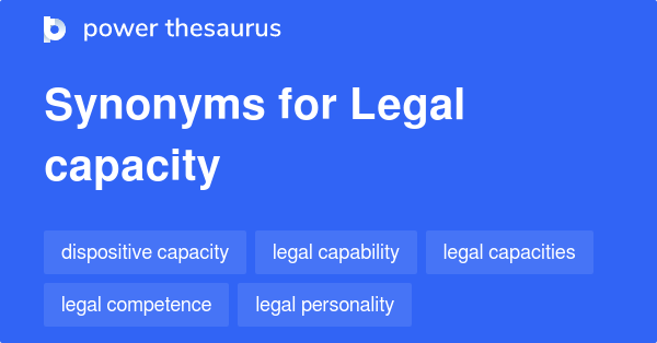 LEGAL CAPACITY Synonyms: 42 Similar Words & Phrases