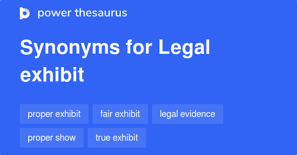 LEGAL EXHIBIT Synonyms: 10 Similar Phrases