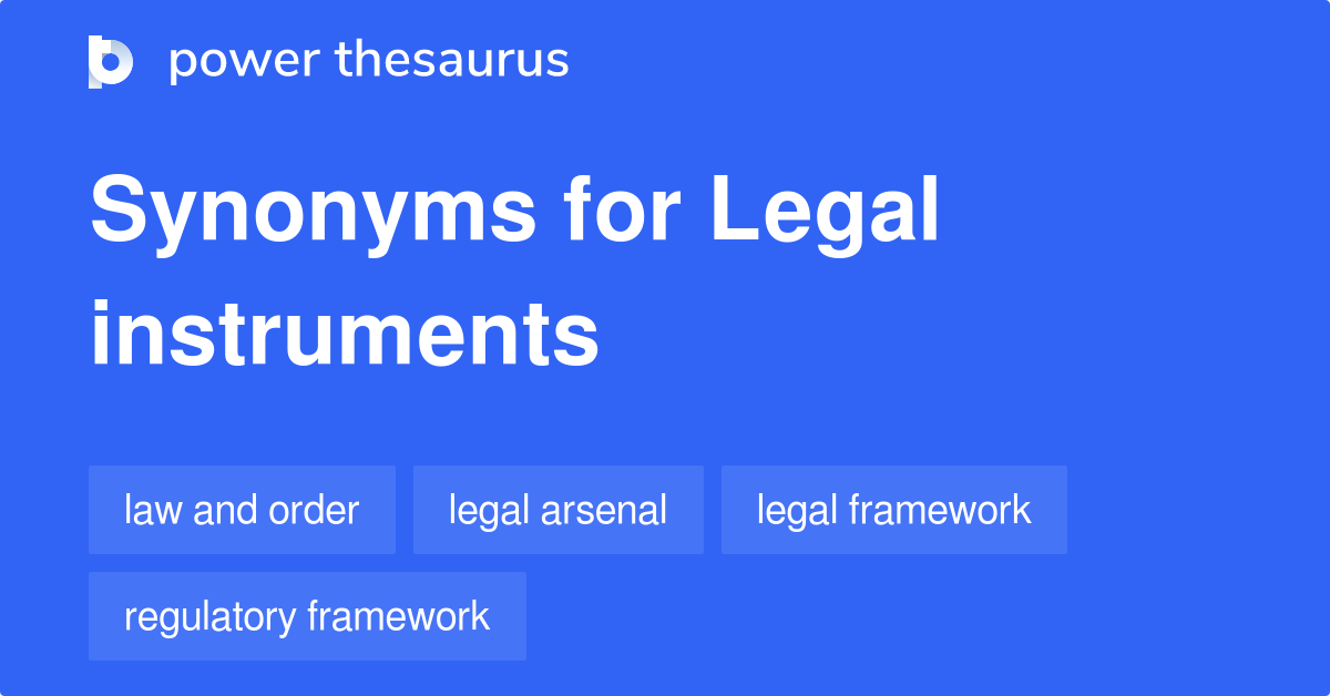 LEGAL INSTRUMENTS Synonyms: 153 Similar Phrases