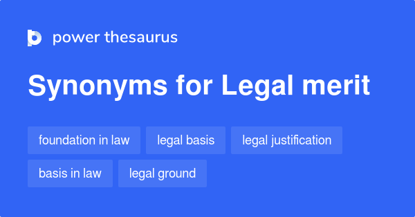 LEGAL MERIT Synonyms: 101 Similar Phrases