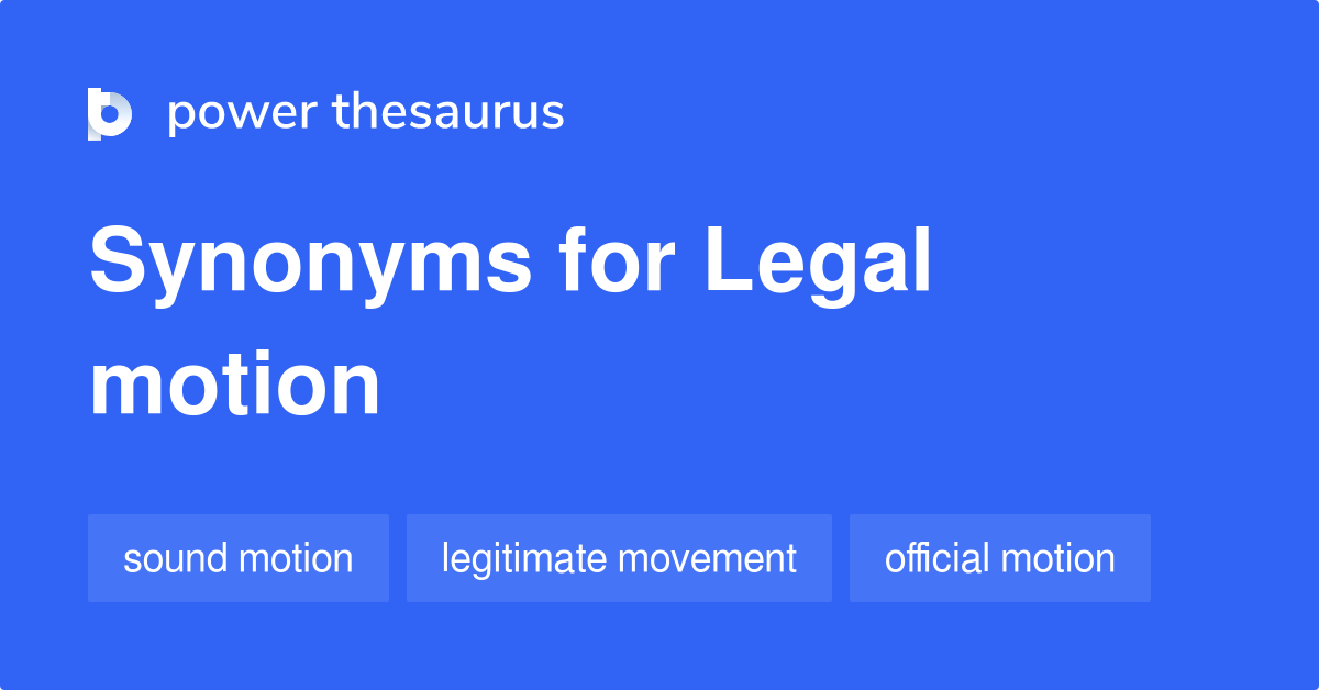LEGAL MOTION Synonyms: 36 Similar Words & Phrases