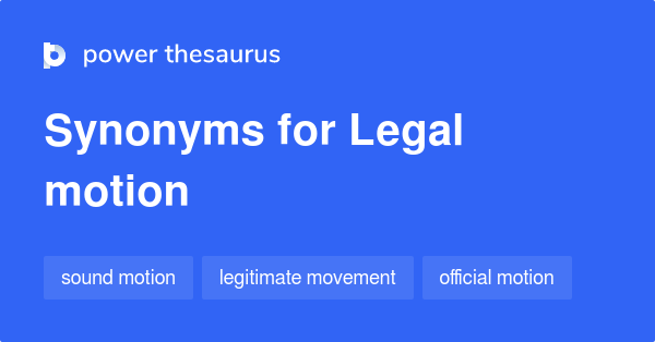 LEGAL MOTION Synonyms: 36 Similar Words & Phrases
