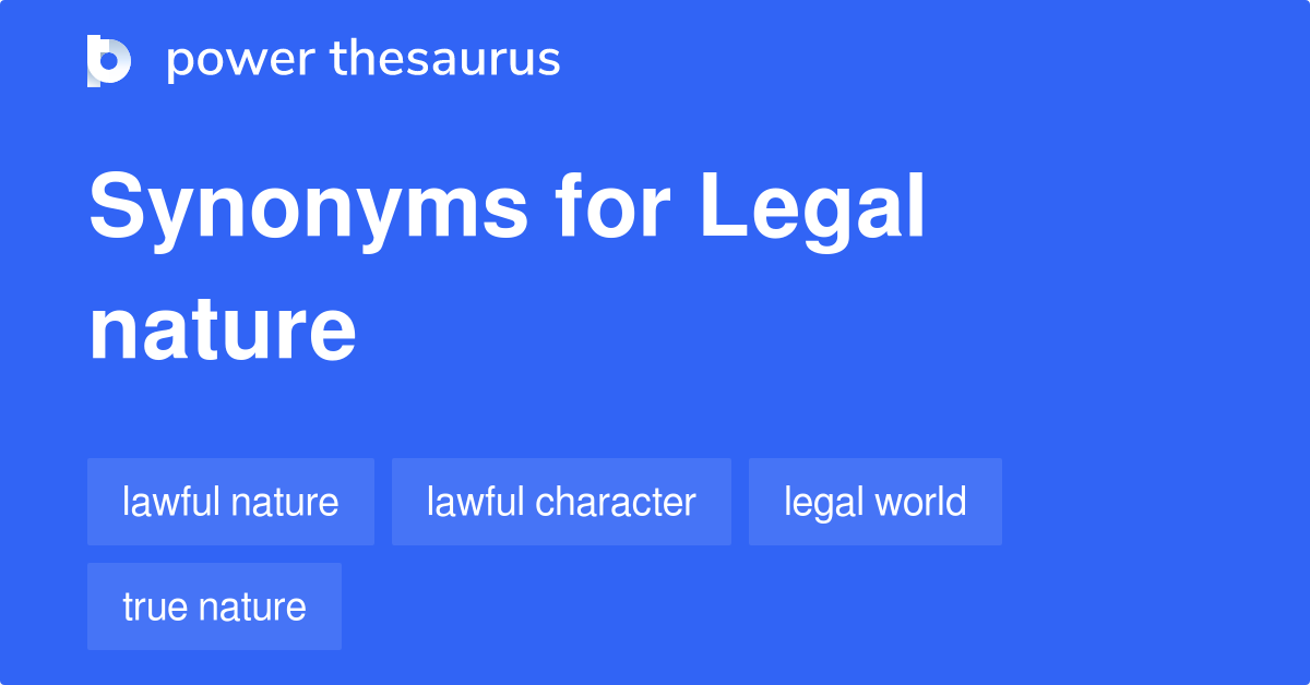 LEGAL NATURE Synonyms: 29 Similar Phrases