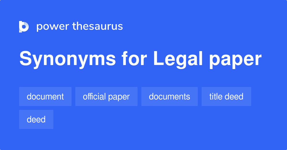 LEGAL PAPER Synonyms: 116 Similar Words & Phrases
