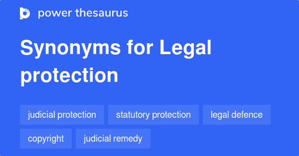 LEGAL PROTECTION Synonyms: 239 Similar Words & Phrases