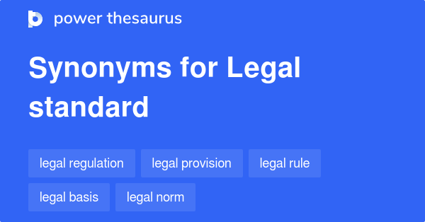 LEGAL STANDARD Synonyms: 140 Similar Words & Phrases