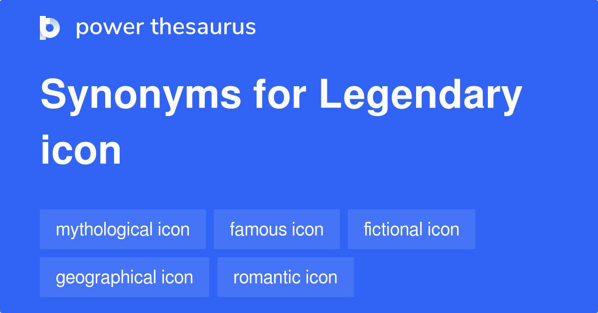 Legendary Icon synonyms - 8 Words and Phrases for Legendary Icon