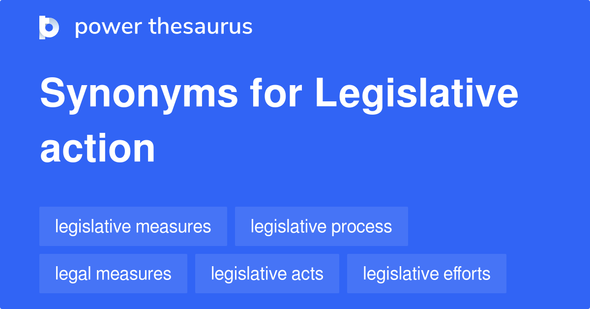 LEGISLATIVE ACTION Synonyms: 203 Similar Words & Phrases