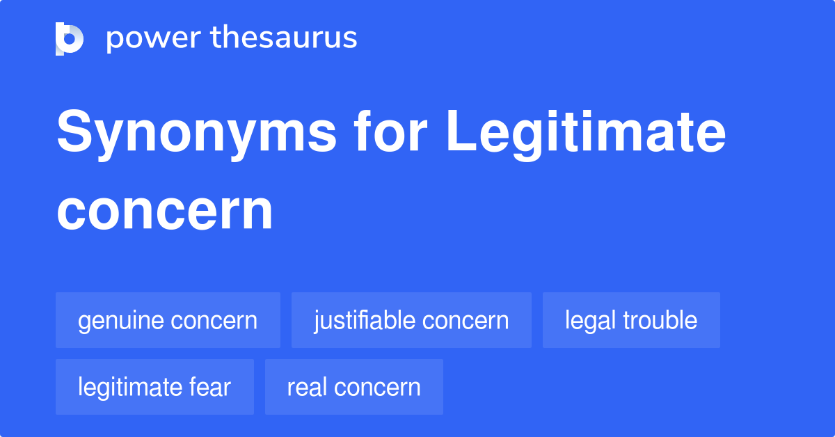 LEGITIMATE CONCERN Synonyms: 143 Similar Phrases