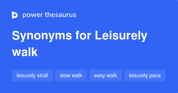 LEISURELY WALK Synonyms: 172 Similar Words & Phrases
