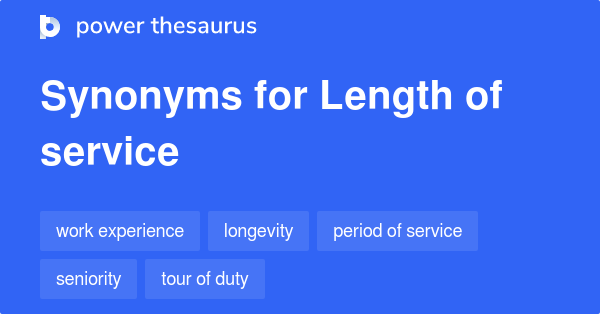 LENGTH OF SERVICE Synonyms: 193 Similar Words & Phrases
