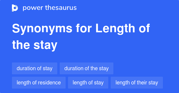 Length Of The Stay synonyms - 24 Words and Phrases for Length Of The Stay