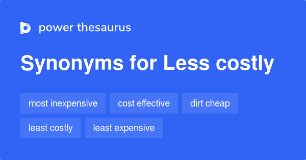 Less Costly synonyms - 325 Words and Phrases for Less Costly