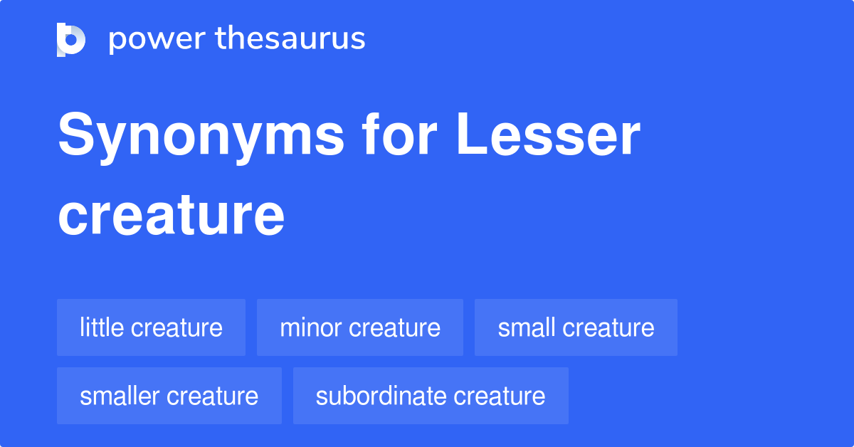 Lesser Creature synonyms - 44 Words and Phrases for Lesser Creature
