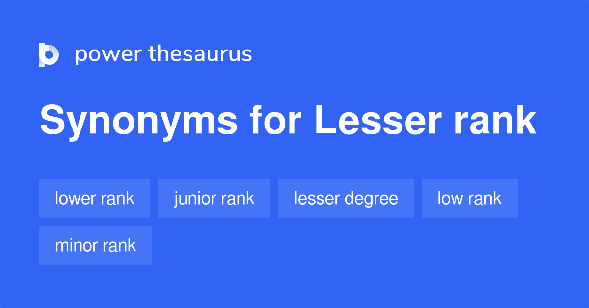 Lesser Rank synonyms - 109 Words and Phrases for Lesser Rank