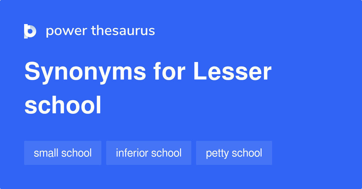 Lesser School synonyms - 21 Words and Phrases for Lesser School
