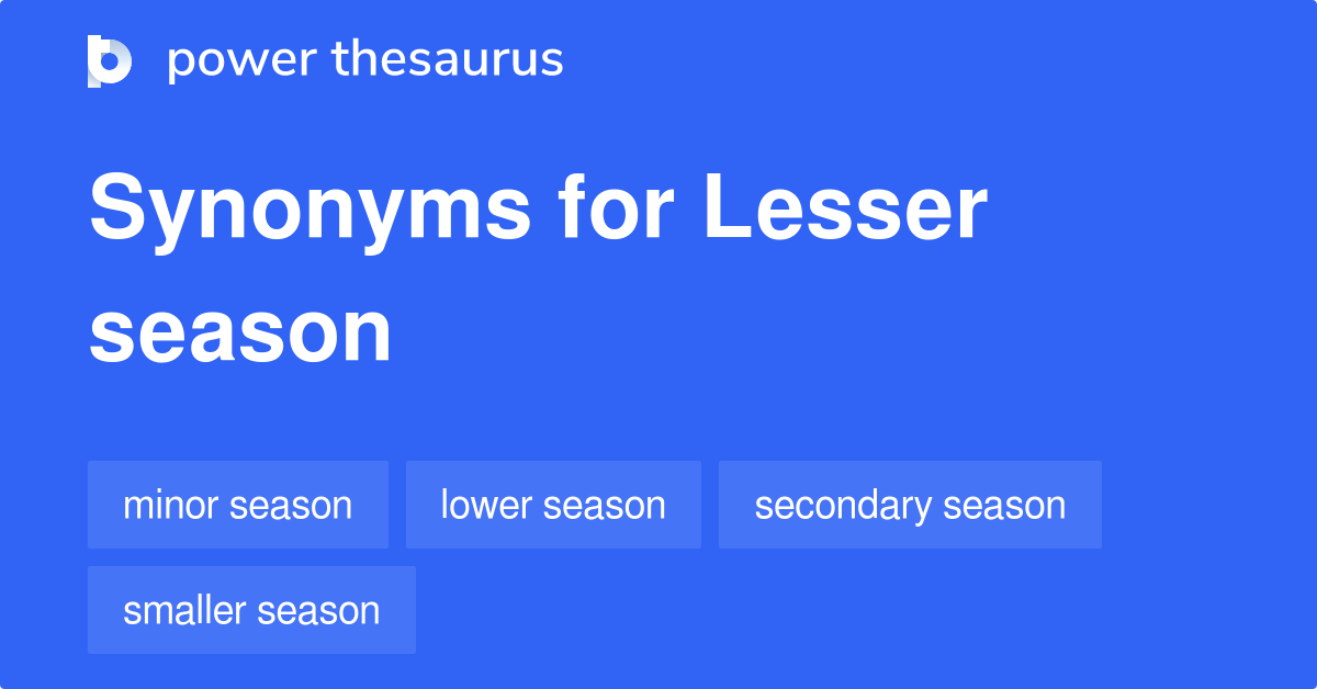 Lesser Season synonyms - 11 Words and Phrases for Lesser Season