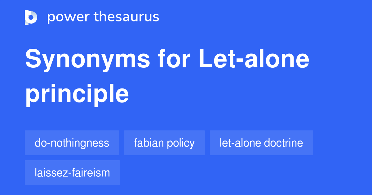 Let-alone Principle synonyms - 9 Words and Phrases for Let-alone Principle