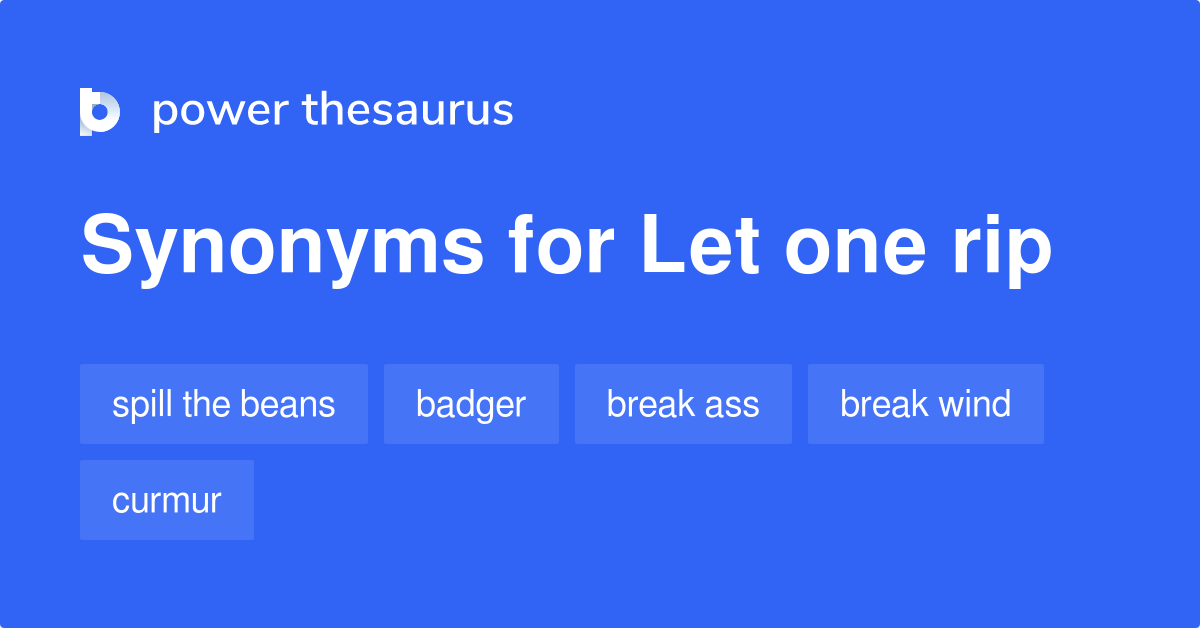 Let One Rip synonyms - 37 Words and Phrases for Let One Rip