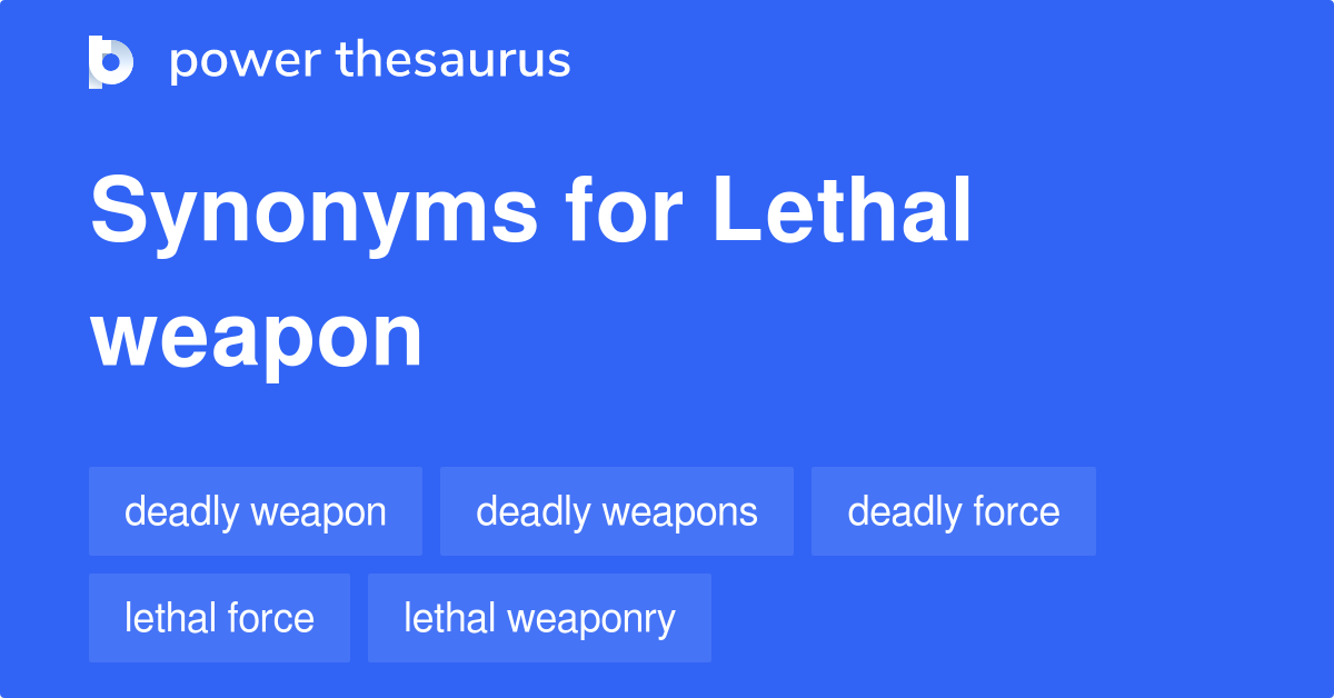 Lethal Weapon synonyms - 277 Words and Phrases for Lethal Weapon