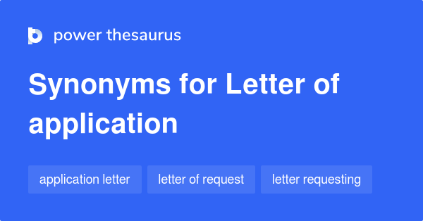 LETTER OF APPLICATION Synonyms: 43 Similar Phrases