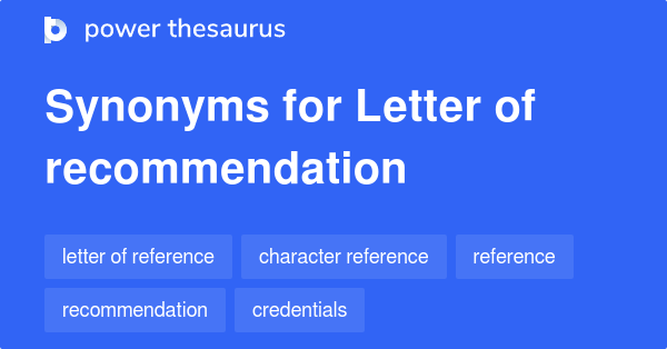 LETTER OF RECOMMENDATION Synonyms: 92 Similar Words & Phrases