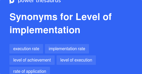Level Of Implementation synonyms - 51 Words and Phrases for Level Of ...