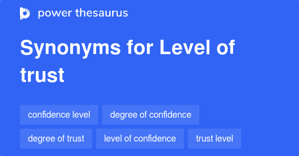 Level Of Trust synonyms - 33 Words and Phrases for Level Of Trust