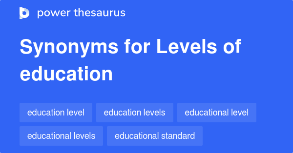 69 LEVELS OF EDUCATION Synonyms