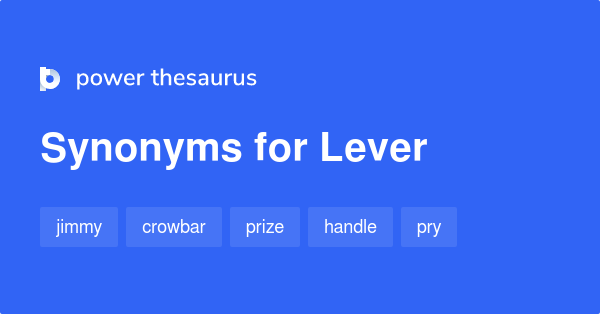 LEVER Synonyms: 720 Similar Words & Phrases