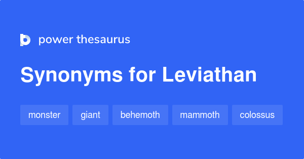 LEVIATHAN Synonyms: 545 Similar Words & Phrases