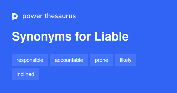 LIABLE Synonyms: 1 047 Similar Words & Phrases