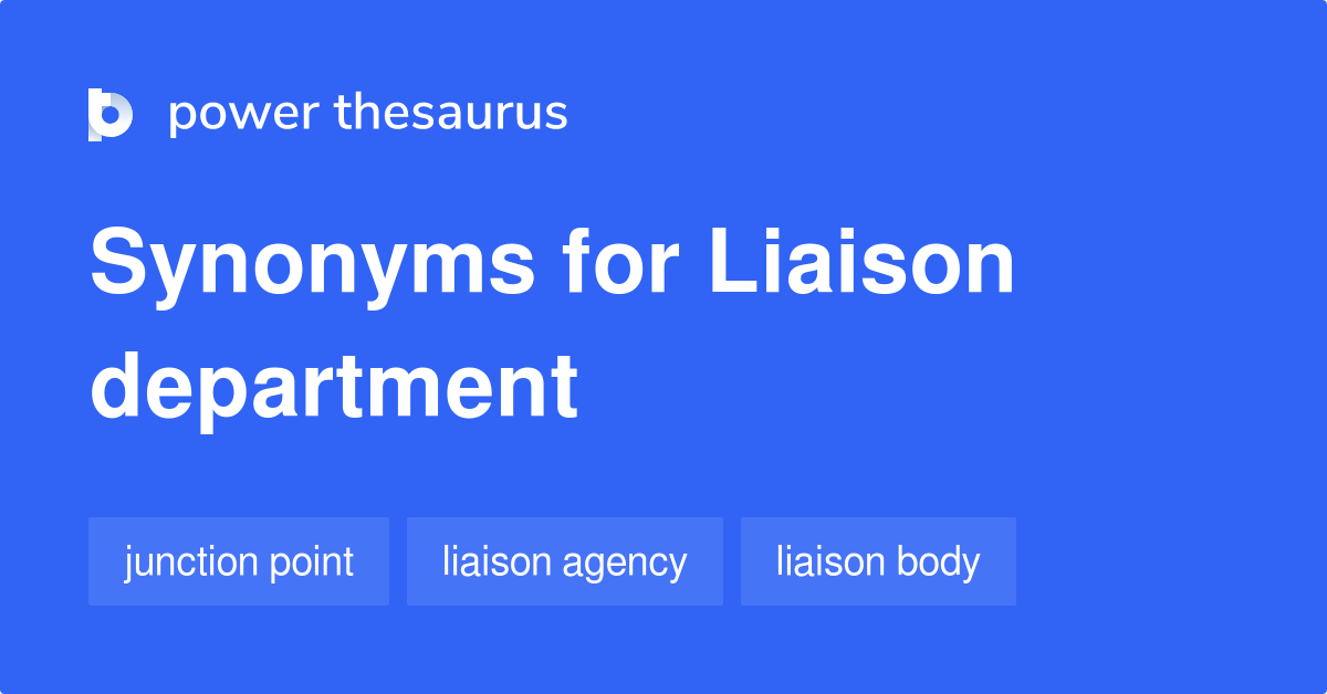 LIAISON DEPARTMENT Synonyms: 24 Similar Phrases