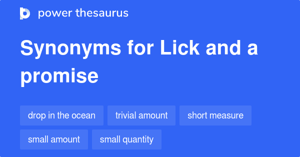 LICK AND A PROMISE Synonyms: 45 Similar Words & Phrases