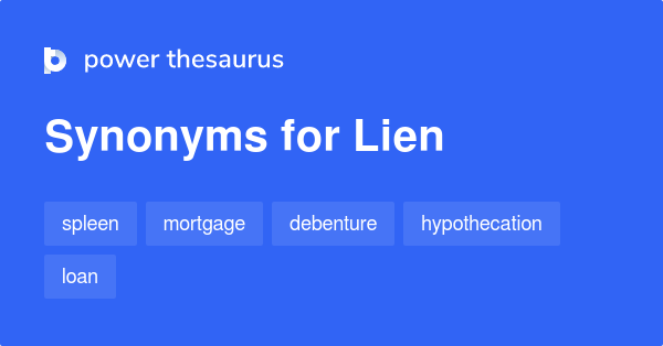 LIEN Synonyms: 334 Similar Words & Phrases